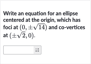 (Solved)-Write an equation for an ellipse centered at the origin, whi